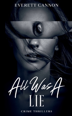 All Was A Lie by Everett Cannon | Goodreads