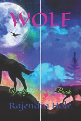 WOLF: Wolf Drawing Book by Mr Rajendra Daulat Hole | Goodreads