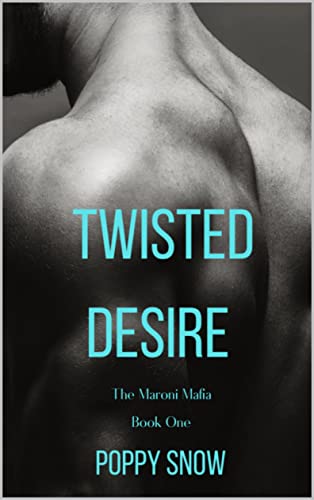 Twisted Desire (The Maroni Mafia Series, #1) by Poppy Snow | Goodreads