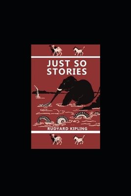 Just so Stories illustrated Edition by Rudyard Kipling | Goodreads