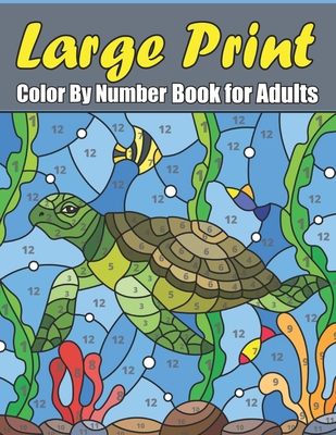 Large Print Color By Number Book For Adults: An Adult Coloring Book ...