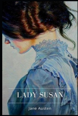 Lady Susan Annotated by Jane Austen | Goodreads