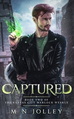 Captured: Book Two of The Kansas City Warlock Weekly by M.N. Jolley ...