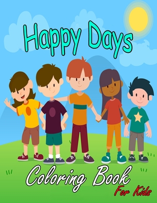 Happy Days Coloring Book For Kids: Beautiful Birthday, Earth day ...