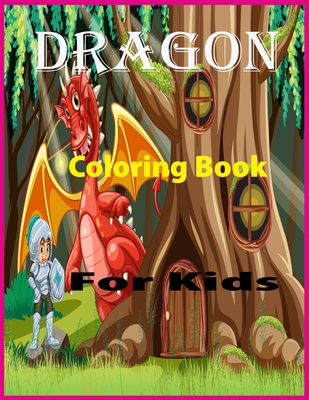 Dragon Coloring Book For Kids: An Easy Coloring Book for Kids. Includes ...