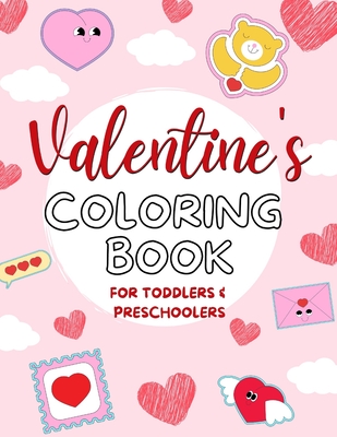 Valentine's Day Coloring Book For Toddlers and Preschoolers Ages 2-5 ...