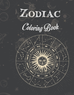 Zodiac coloring book: Beautiful Illustrations for adults and teenagers ...