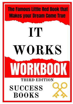 It Works Workbook: The Famous Little Red Book that Makes your Dream ...