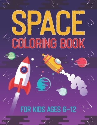 Space Coloring Book For Kids Ages 6-12: Space Solar System Activity ...