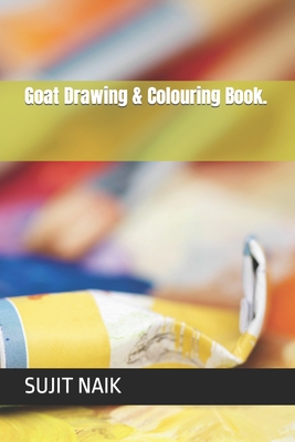 Goat Drawing & Colouring Book. by Mr SUJIT KUMAR NAIK | Goodreads