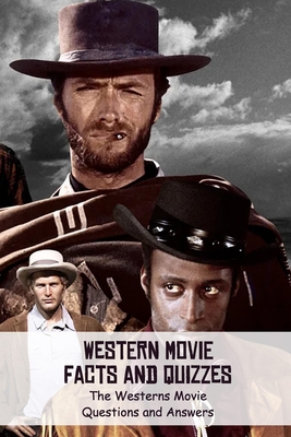 Western Movie Facts and Quizzes: The Westerns Movie Questions and ...