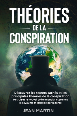Th ories de la Conspiration: D couvrez les secrets cach s et les ...