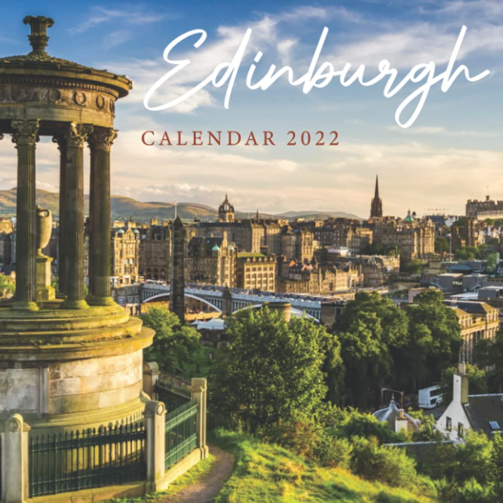 Edinburgh Calendar 2022: Calendar 2022 with 6 Months of 2021 Bonus by ...