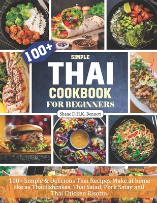Thai Cookbook For Beginners: 100+ Simple & Delicious Thai Recipes Make ...