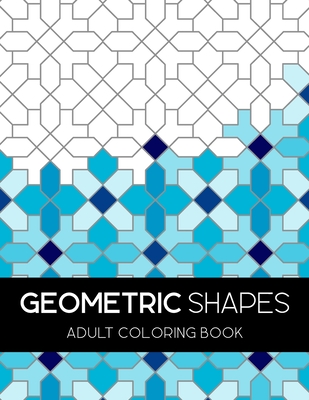 Geometric Shapes Adult Coloring Book: Inspirational Geometric Shapes ...