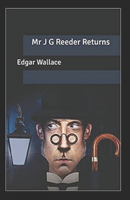 Mr J G Reeder Returns: Original Classic Edition by Edgar Wallace ...