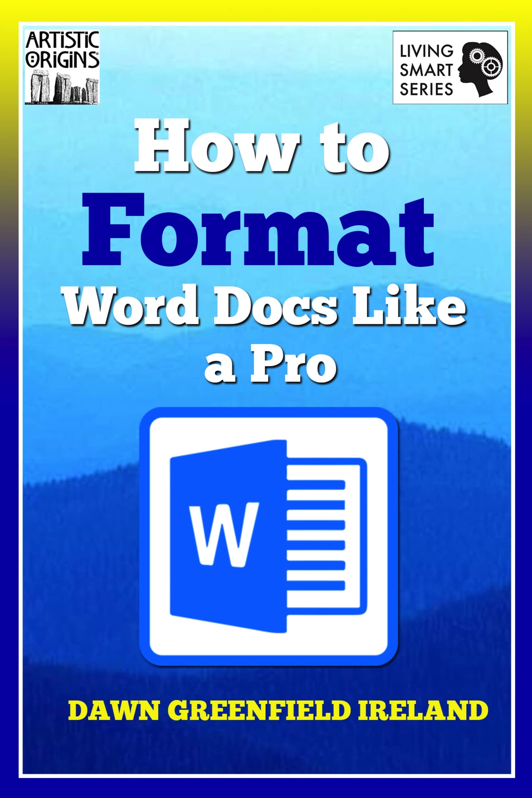 How to Format Word Docs Like A Pro by Dawn Greenfield Ireland | Goodreads