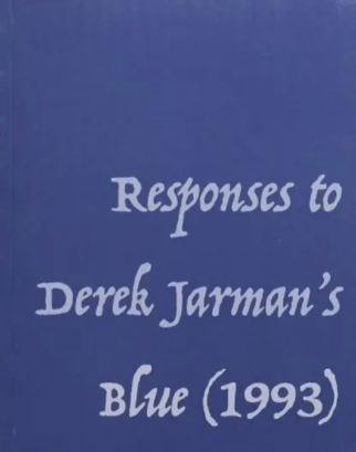 Responses to Derek Jarman's Blue (1993) by Pilot Press | Goodreads