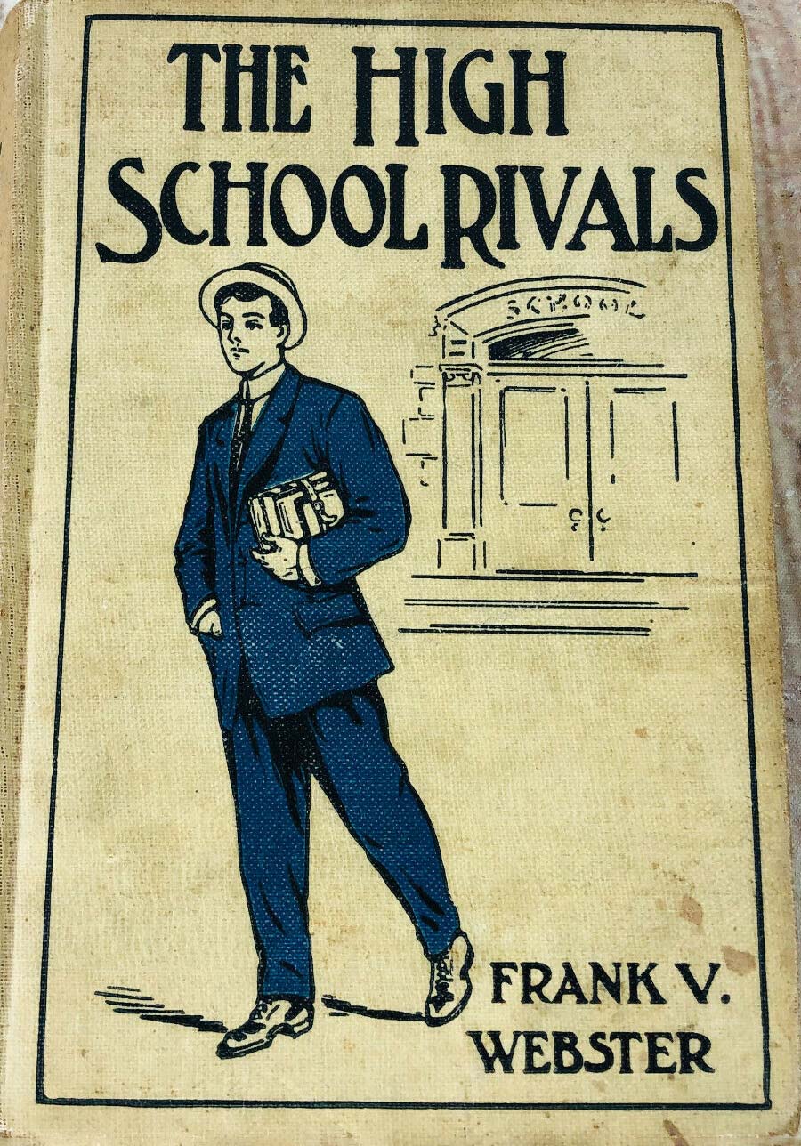 The High School Rivals, or Fred Markham's struggles by Frank V. Webster ...