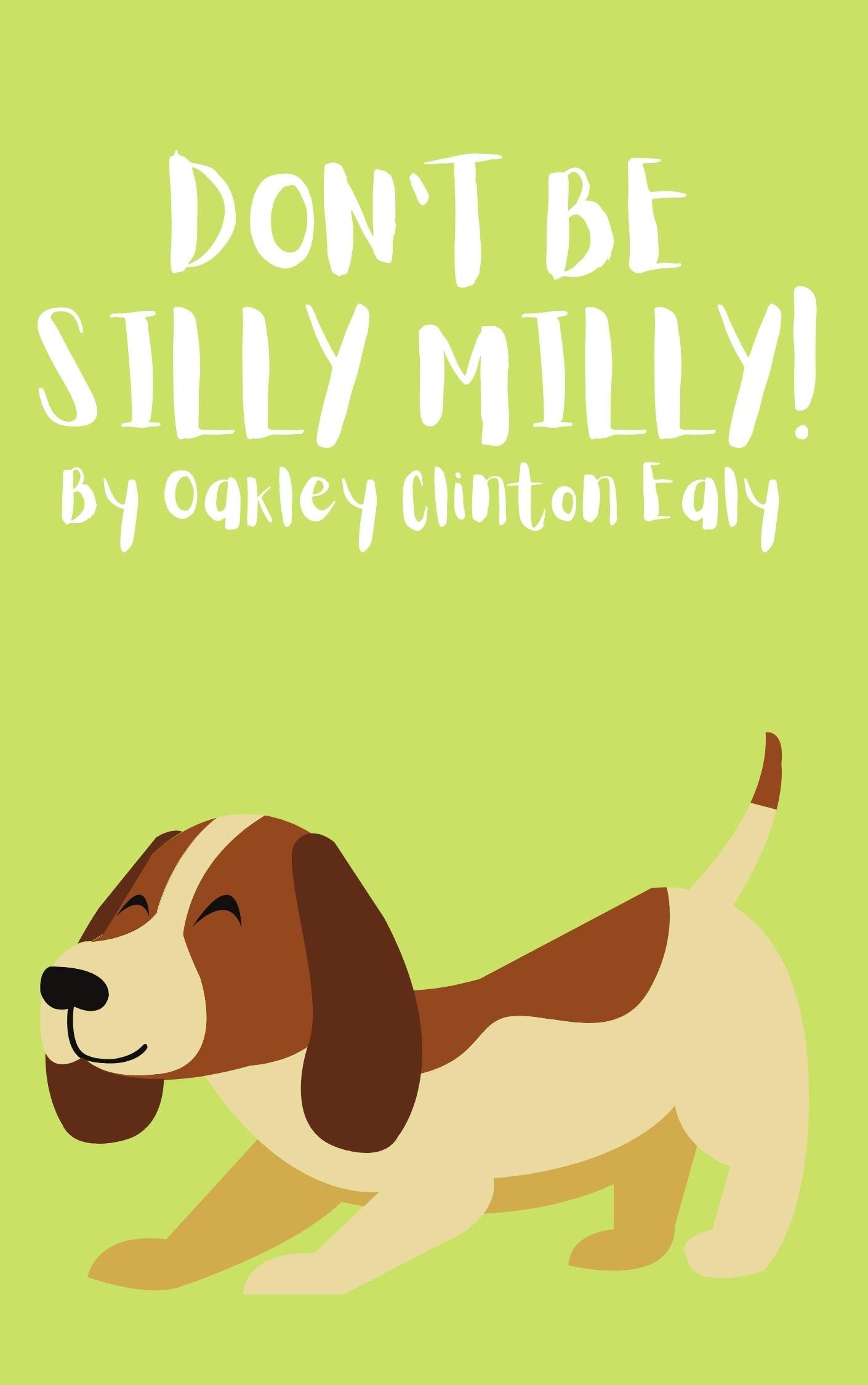 Don't Be Silly, Milly! by Oakley Ely | Goodreads