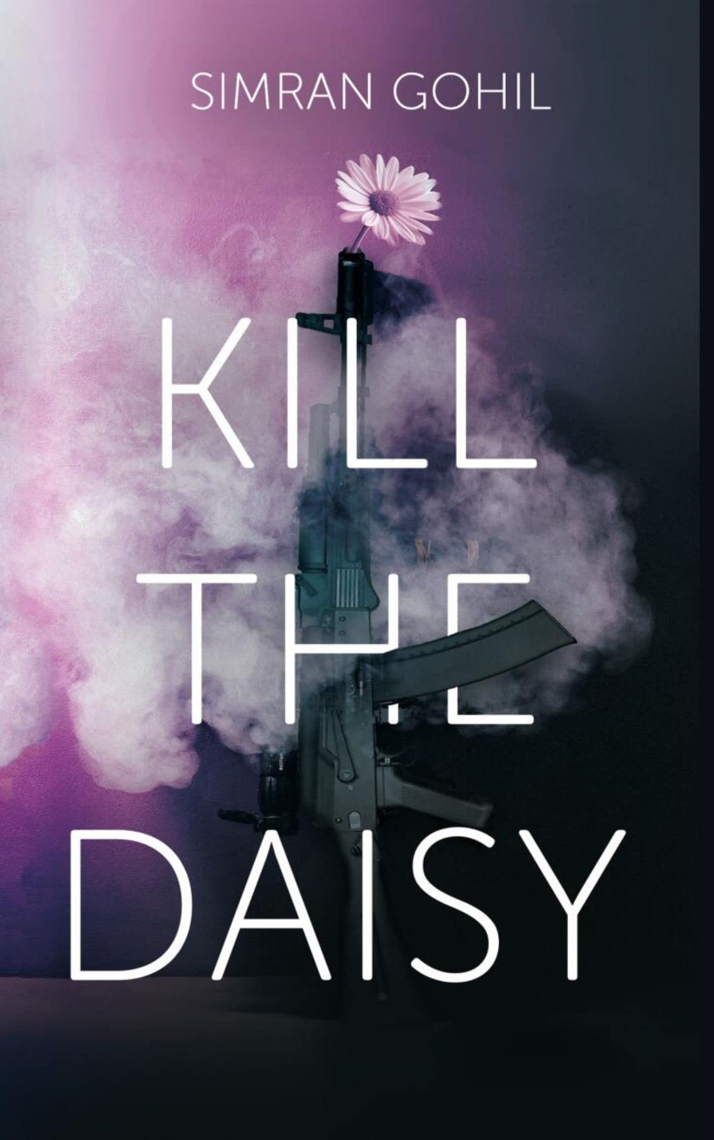 Kill the daisy by Simran Gohil | Goodreads