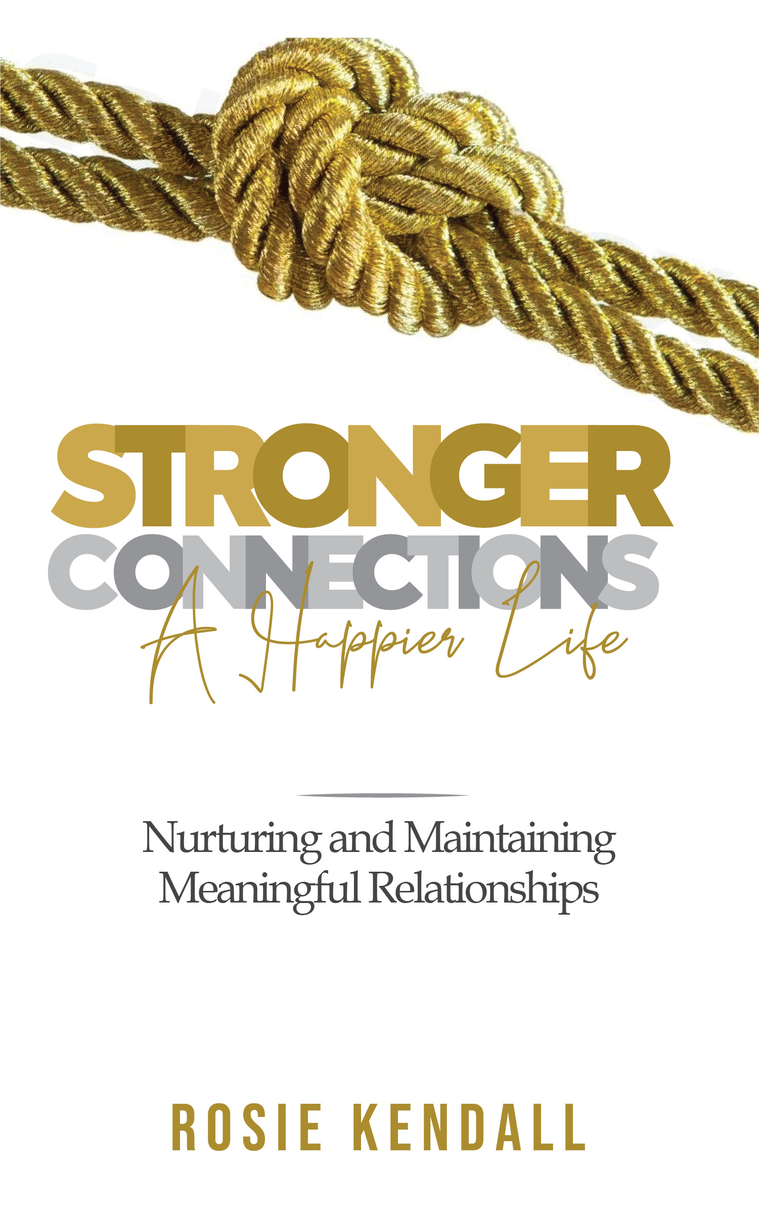 Stronger Connections- A Happier Life by Rosie Kendall | Goodreads