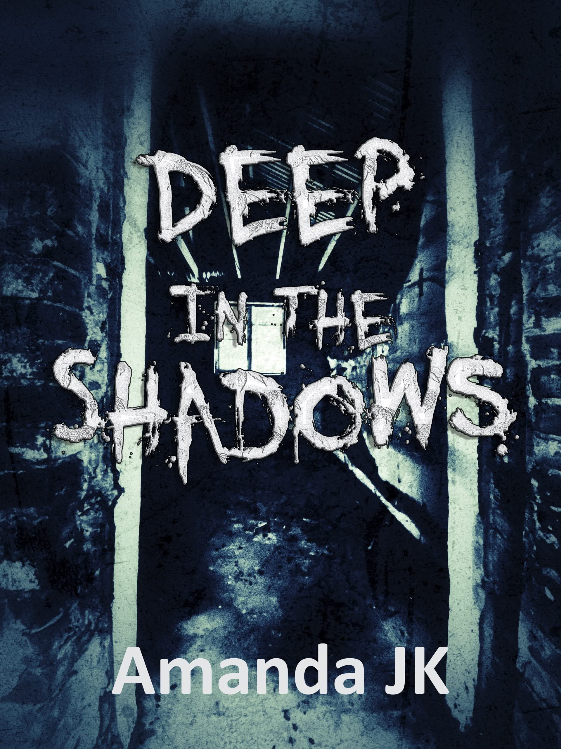 Deep In The Shadows: Horror Poetry and Micro Stories by Amanda JK ...