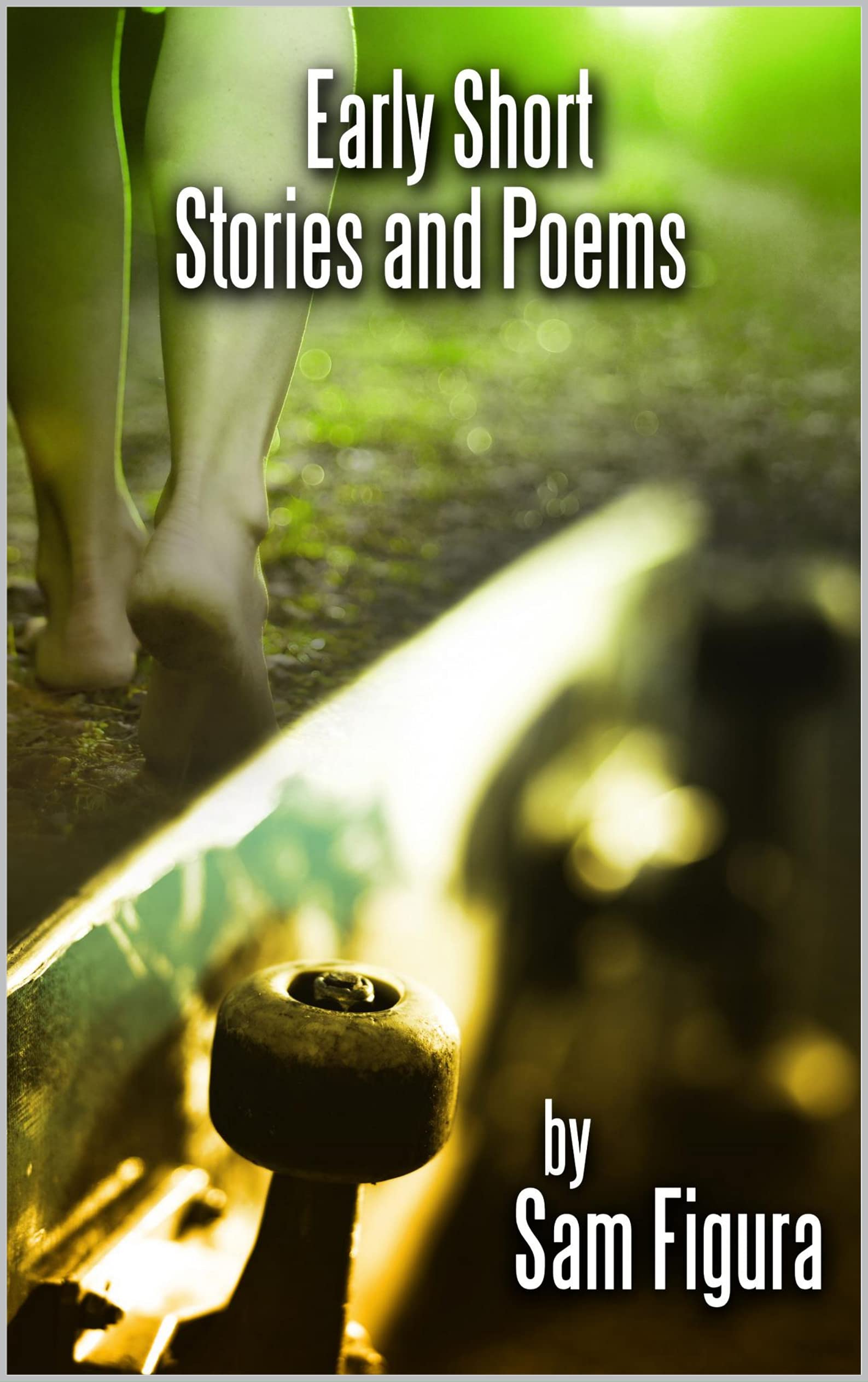 Early Short Stories and Poems by Sam Figura | Goodreads