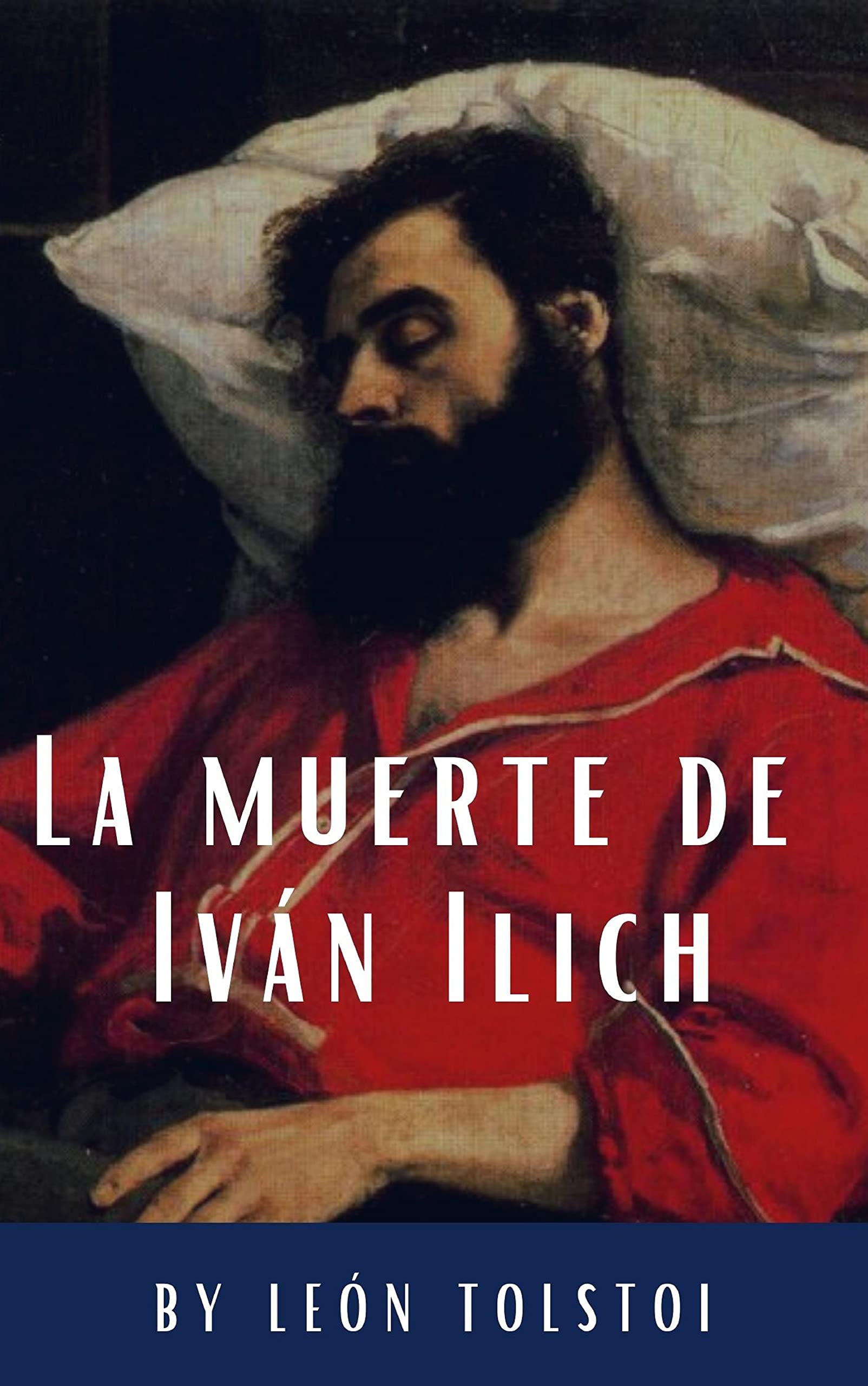 La muerte de Iván Ilich (Spanish Edition) by Leo Tolstoy | Goodreads