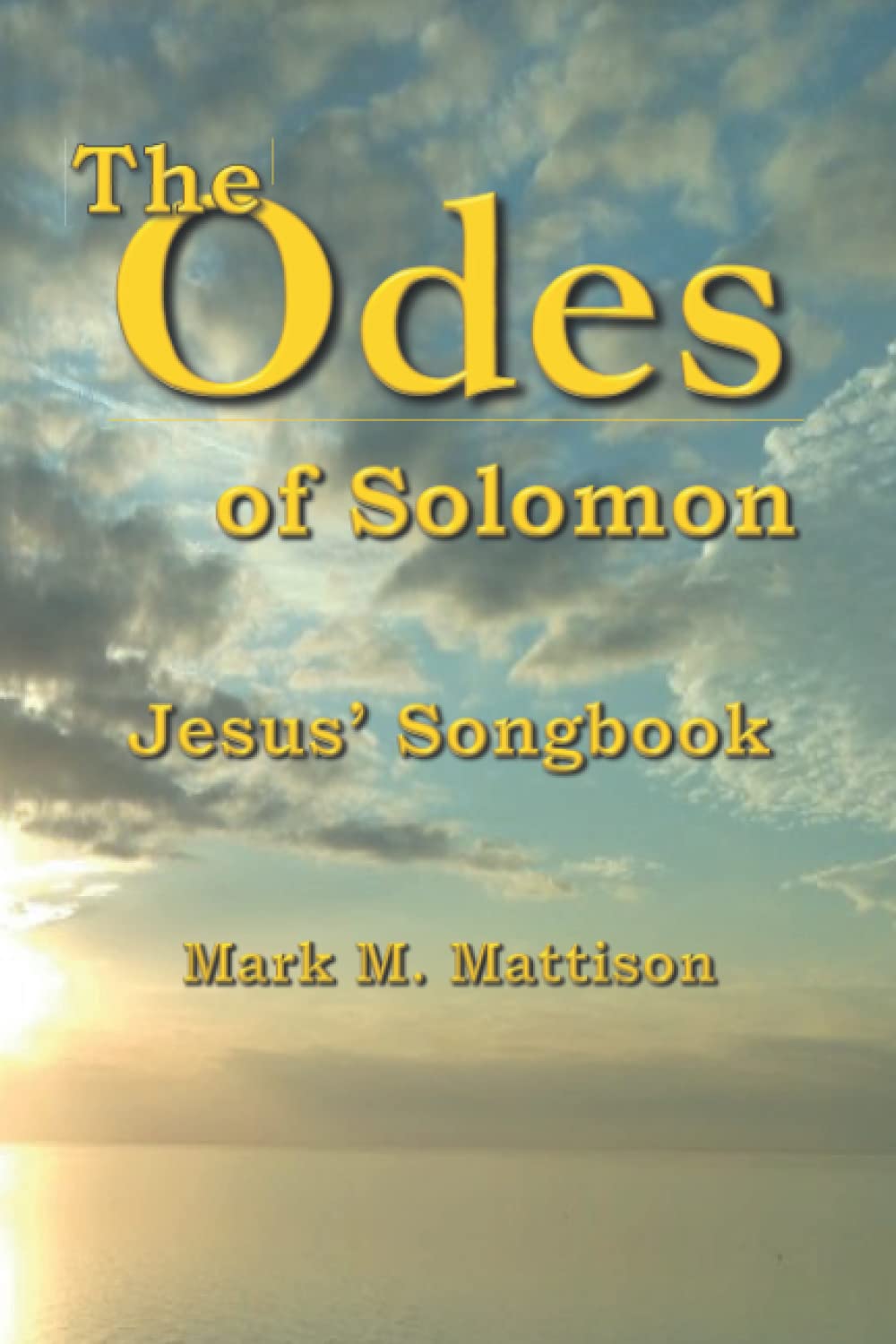 The Odes of Solomon: Jesus' Songbook by Mark M. Mattison | Goodreads