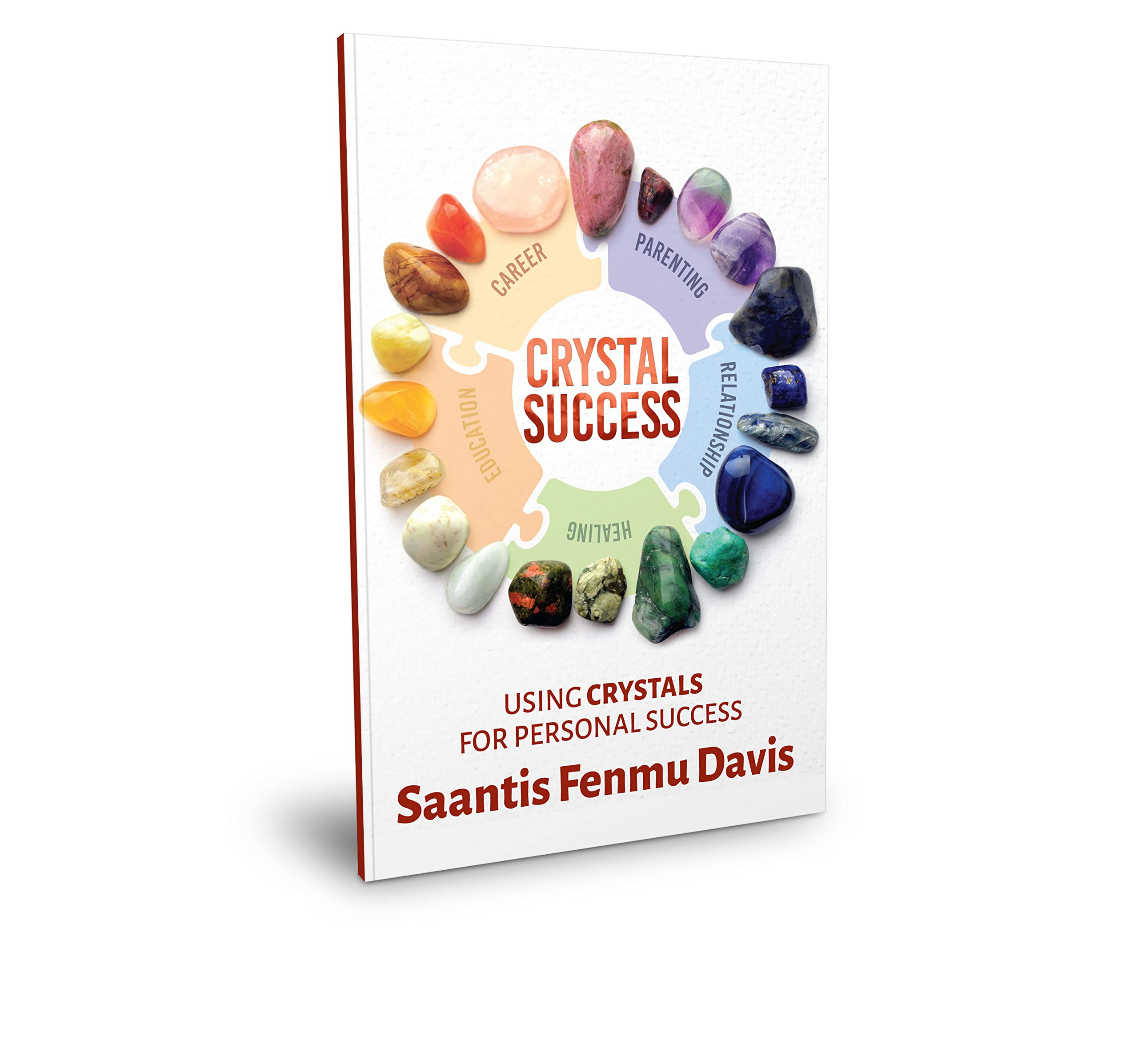 Crystal Success: Using Crystals for Personal Success by Saantis Fenmu ...