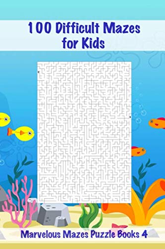 100 Difficult Mazes for Kids: Marvelous Mazes in Difficult for Kids ...