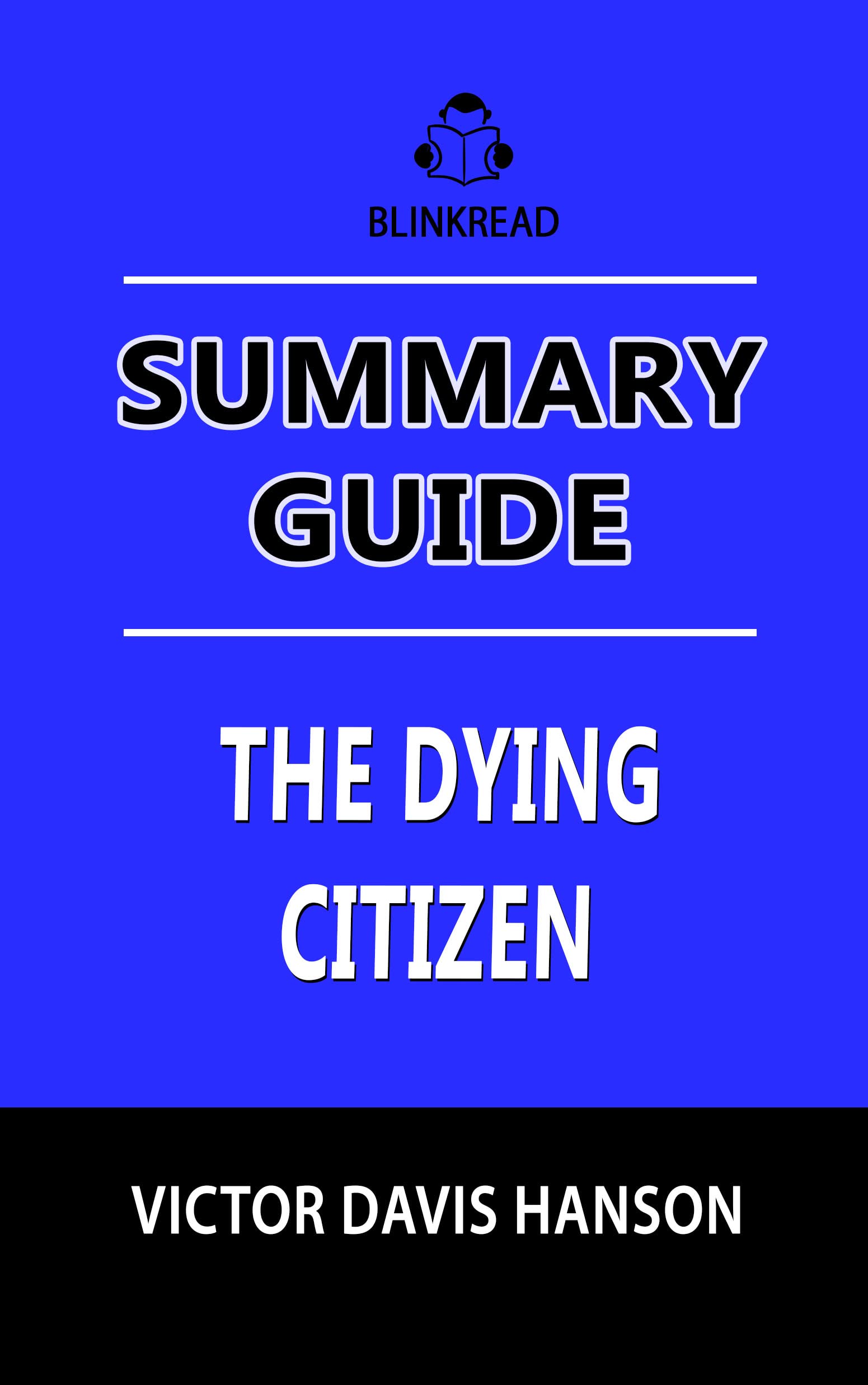 Summary Guide: The Dying Citizen by Victor Davis Hanson : How ...