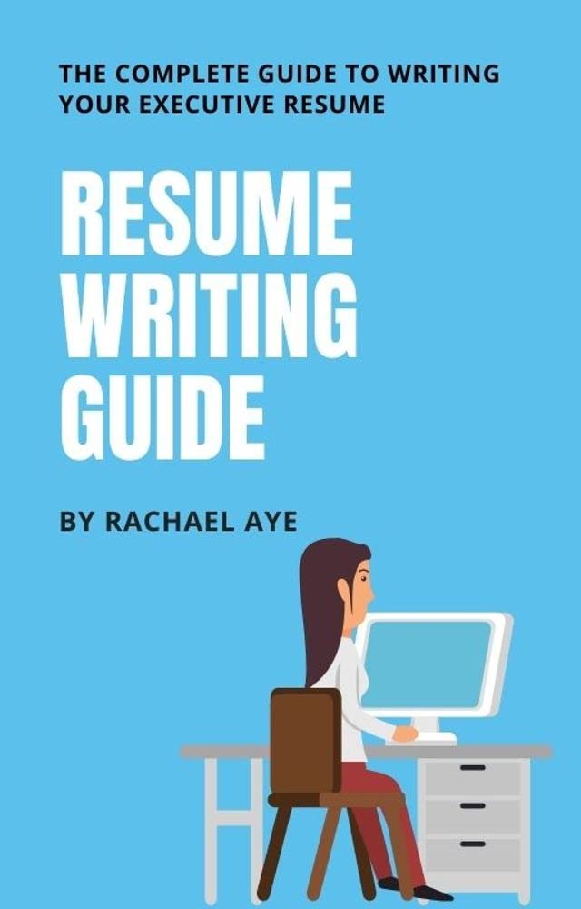 Resume Writing Guide: The Complete Guide to Writing Your Executive ...