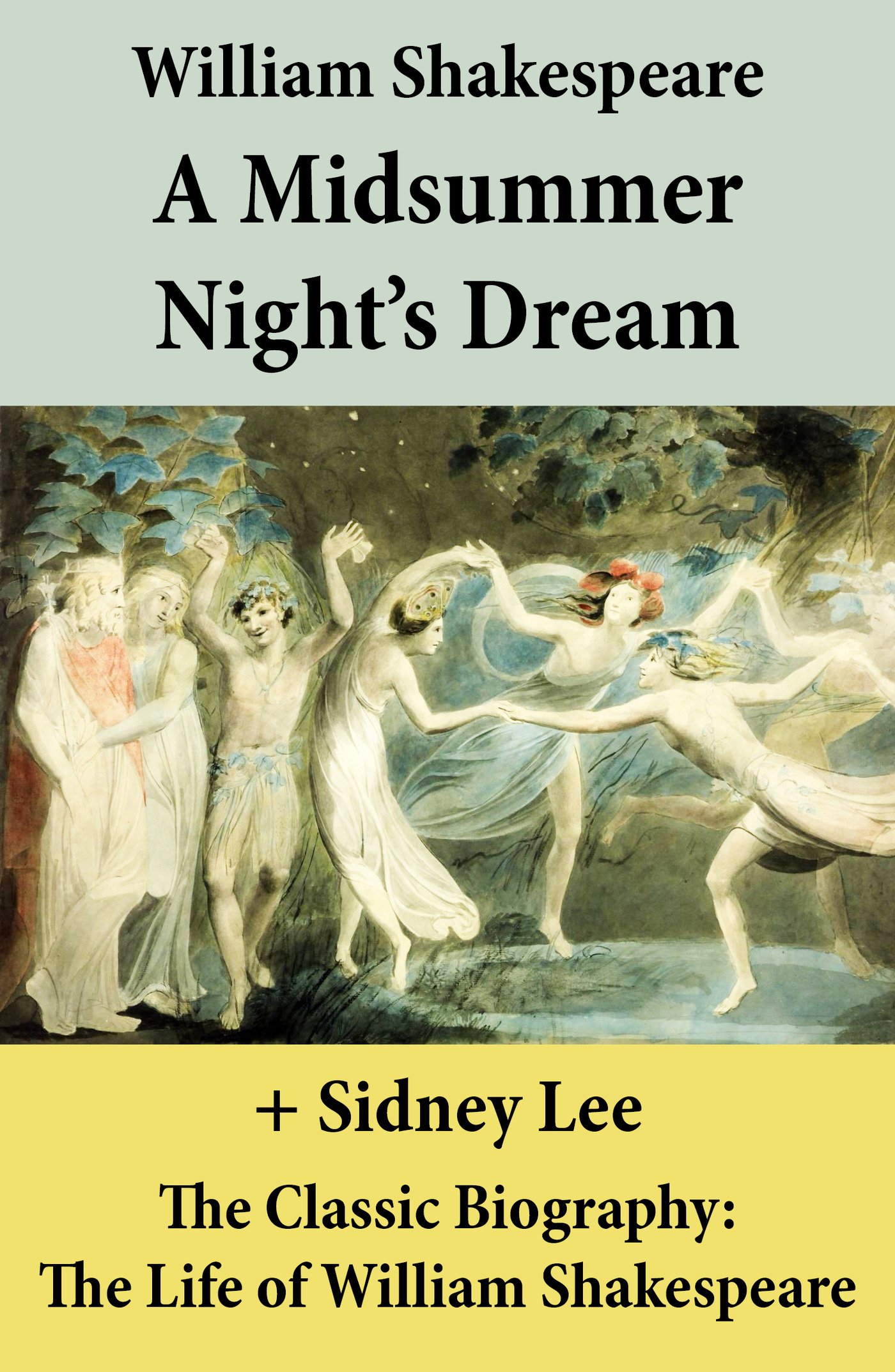 A Midsummer Night’s Dream (The Unabridged Play) + The Classic Biography ...