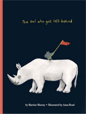 The Owl Who Got Left Behind by Martine Murray | Goodreads
