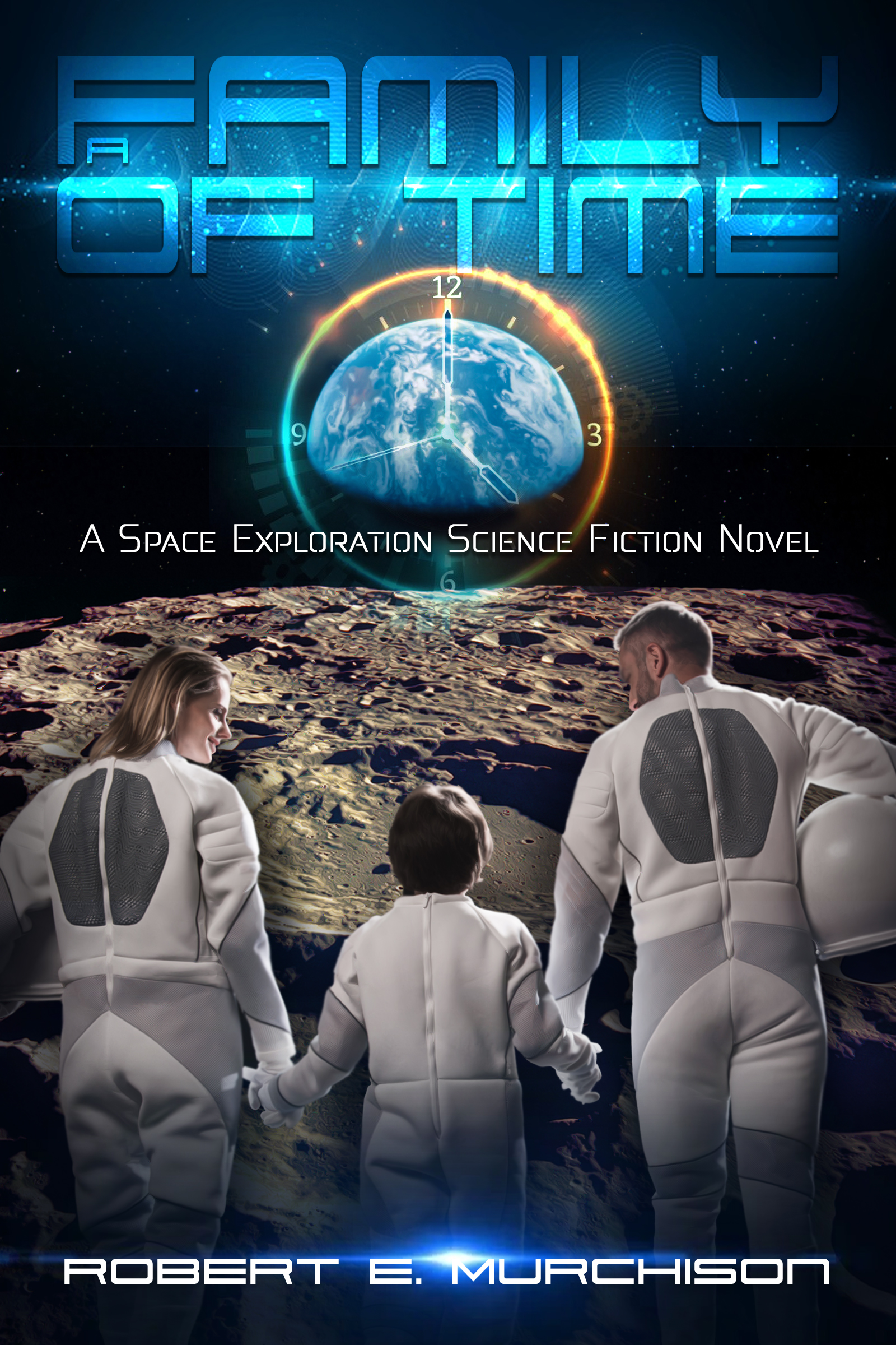 A Family of Time: A Space Exploration Science Fiction Novel by Robert E ...