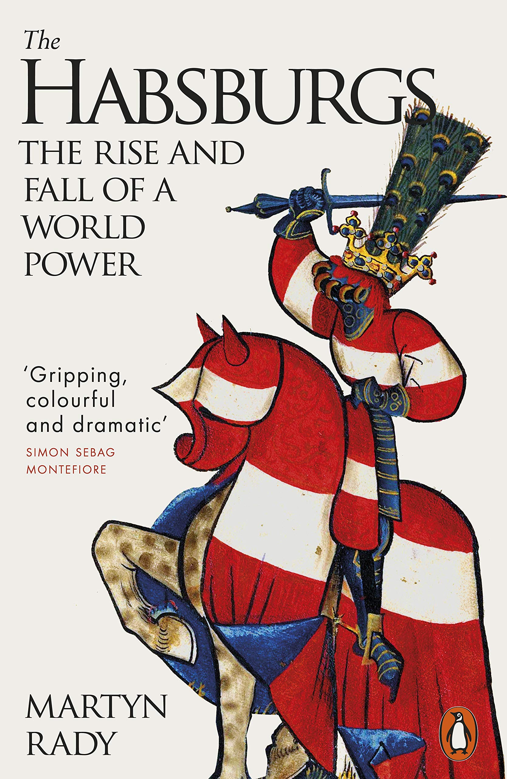 The Habsburgs: The Rise and Fall of a World Power by Martyn Rady ...