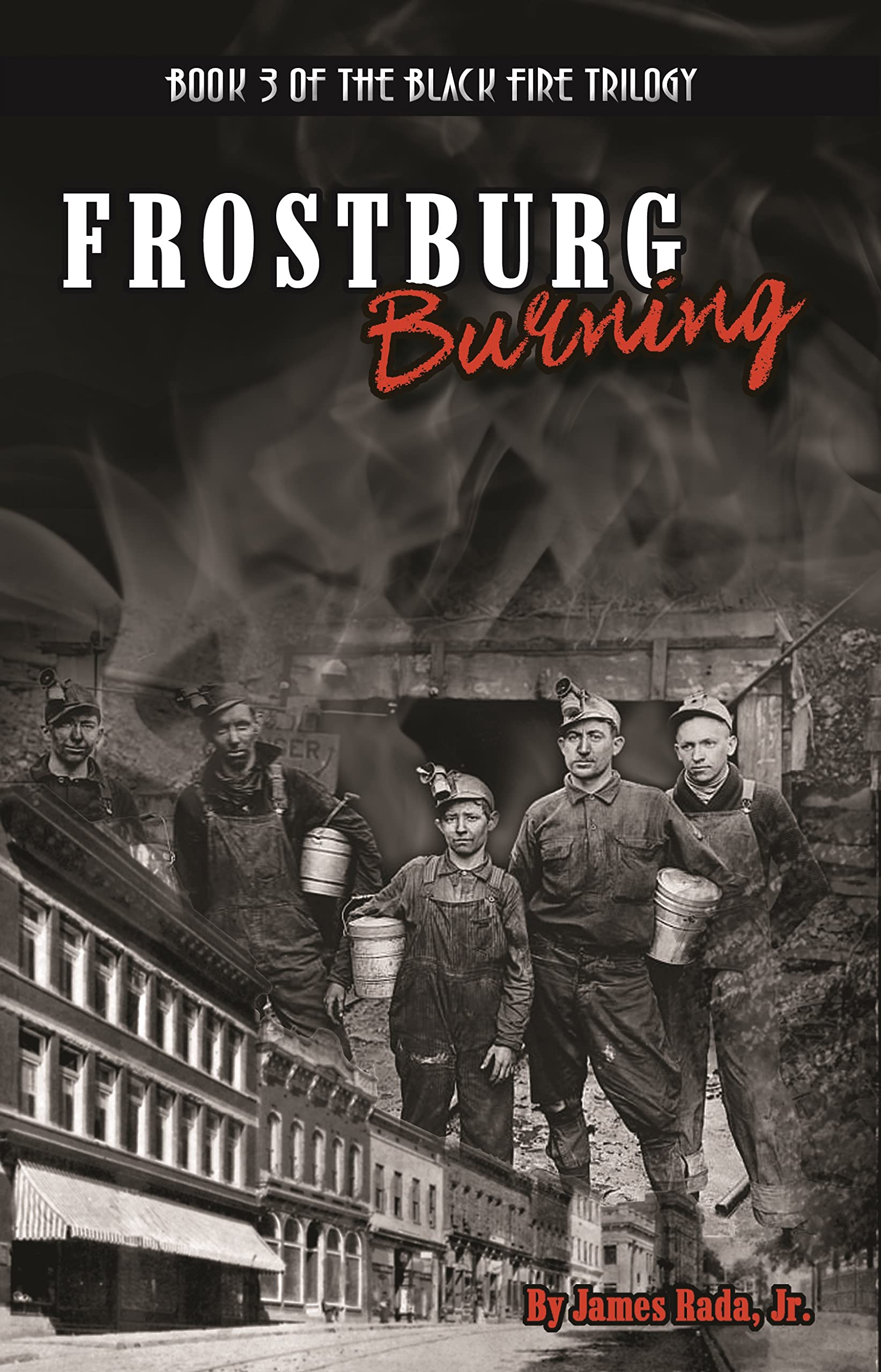 Frostburg Burning (Black Fire Book 3) by James Rada | Goodreads