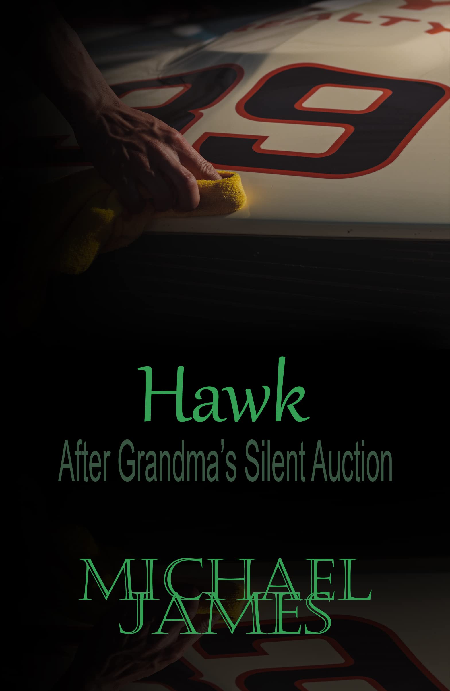 Hawk (After Grandma's Silent Auction Book 2) by Michael James | Goodreads