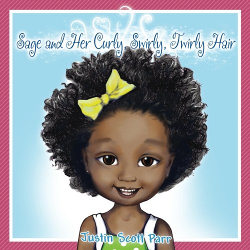 Sage and Her Curly, Swirly, Twirly Hair by Justin Scott Parr | Goodreads