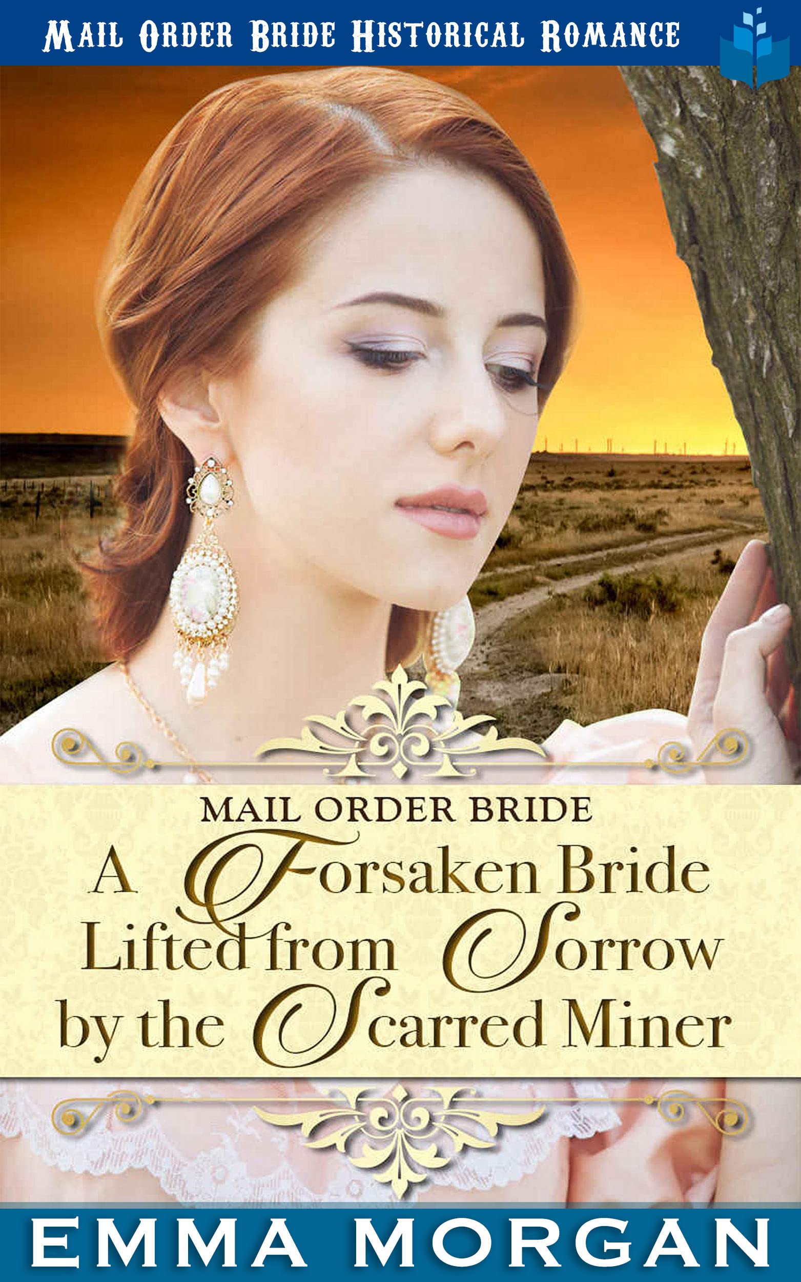 A Forsaken Bride Lifted From Sorrow By The Scarred Miner by Emma Morgan ...