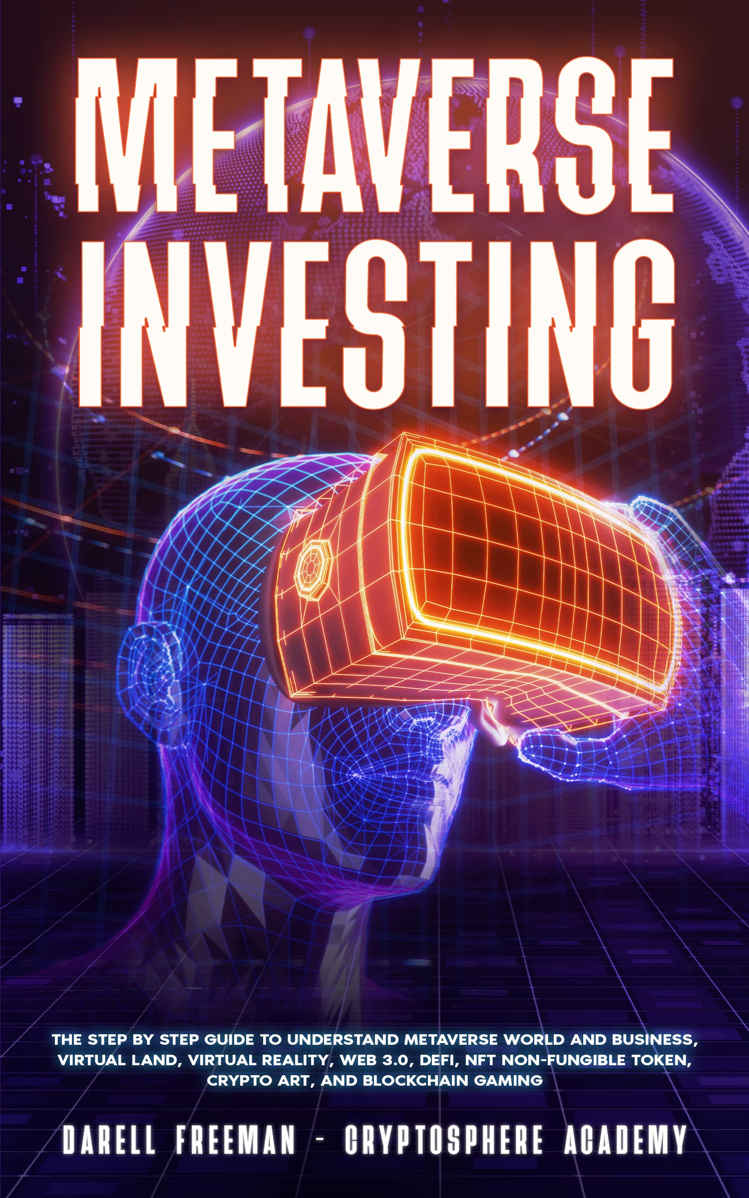 Metaverse Investing: The Step-By-Step Guide to Understand Metaverse World and Business, Virtual ...