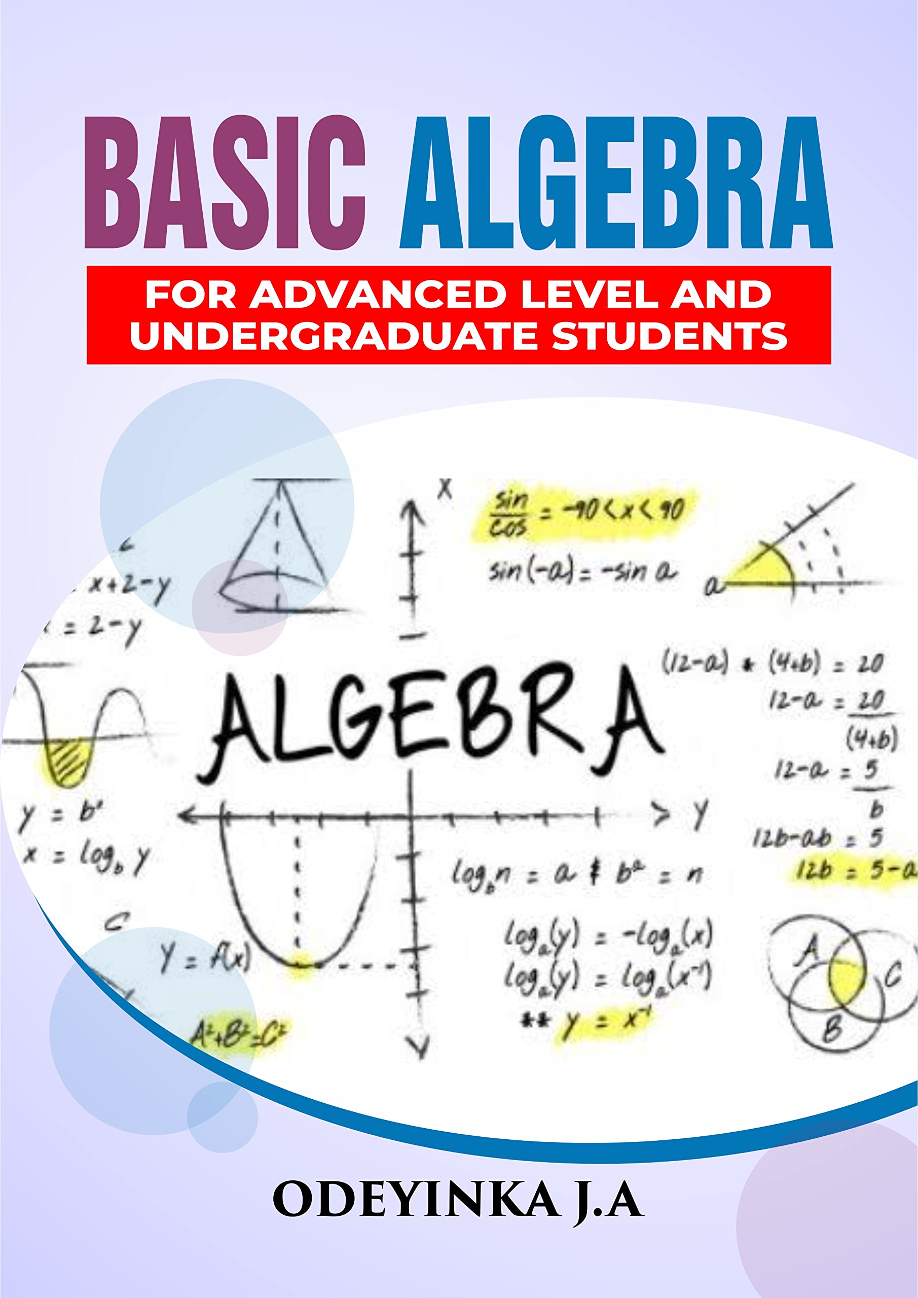Basic Algebra For Advanced Level And Undergraduate Students by Odeyinka ...