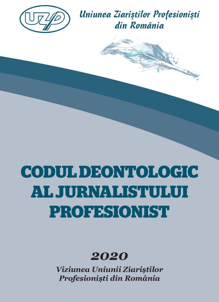Codul Deontologic al Jurnalistului Profesionist by Uniunea Ziaristilor Profesionisti din Romania ...