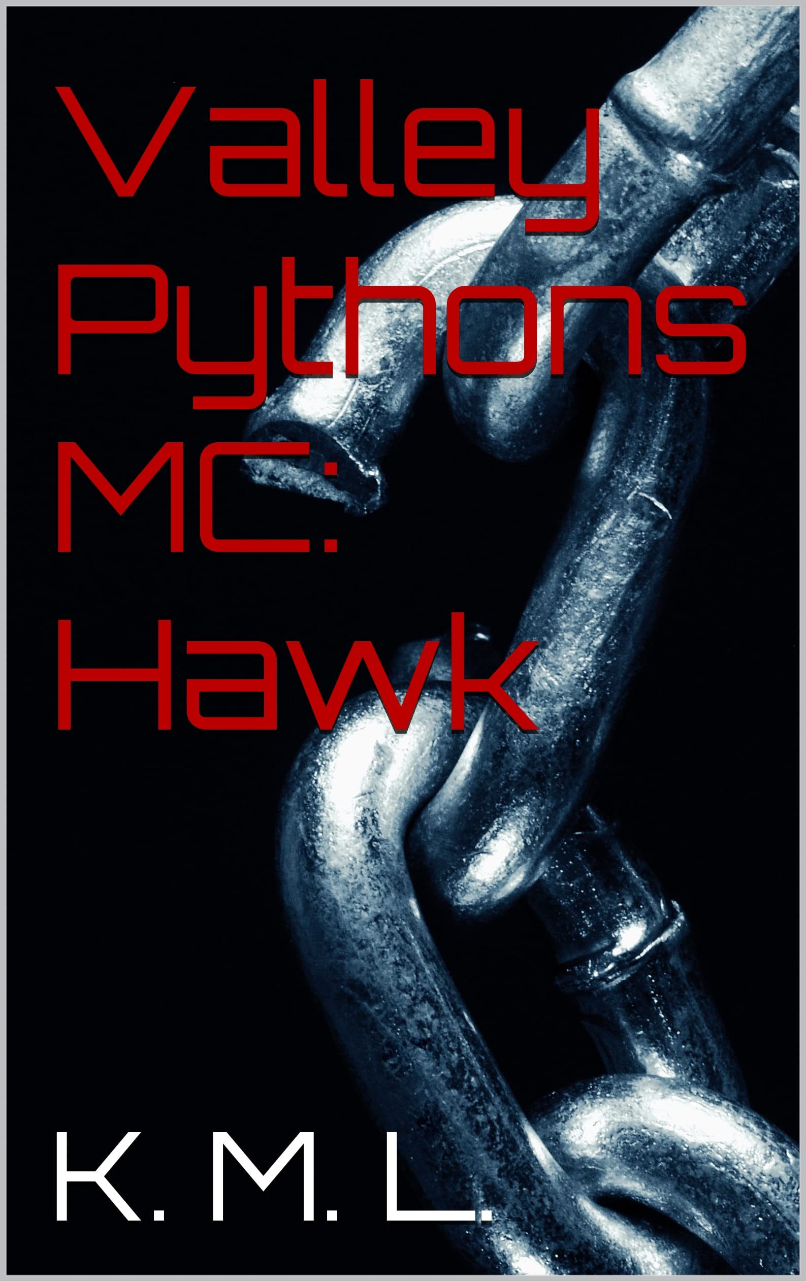 Valley Pythons MC: Hawk by K.M.L. | Goodreads