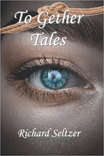 to gether tales by Richard Seltzer | Goodreads