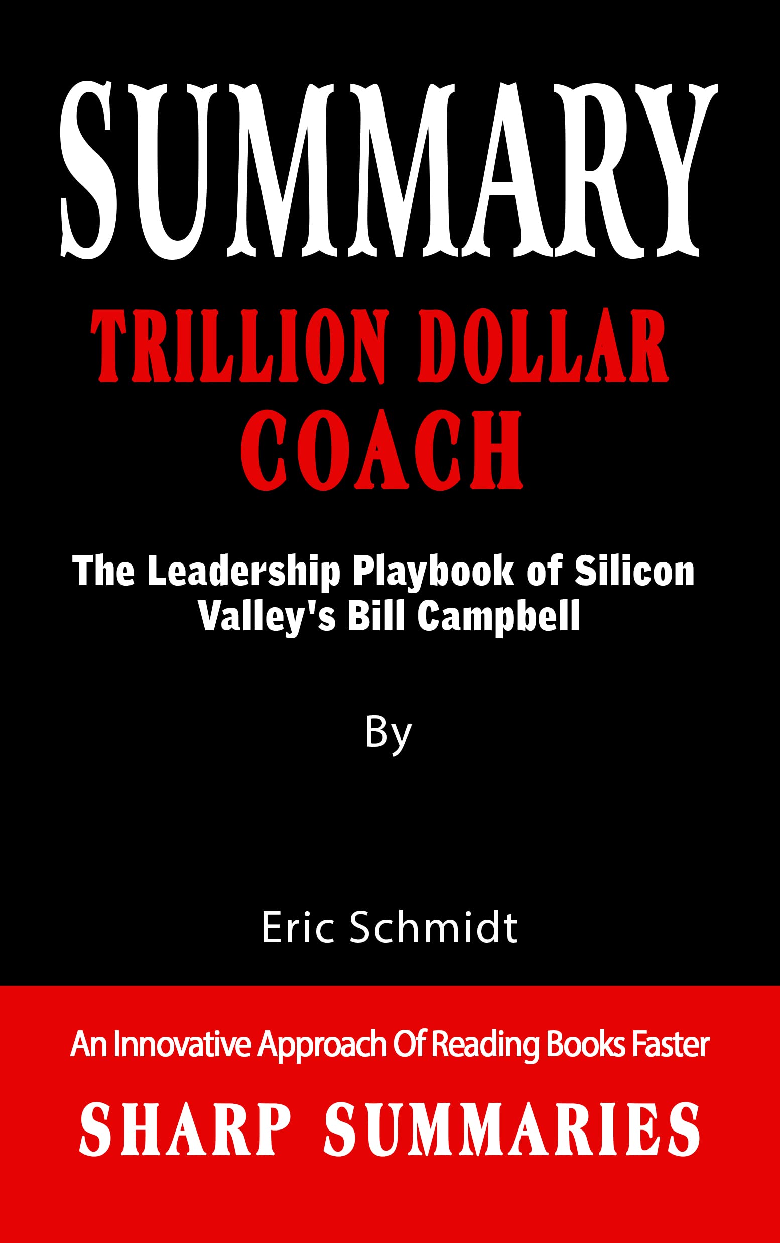 SUMMARY OF TRILLION DOLLAR COACH: The Leadership Playbook of Silicon ...