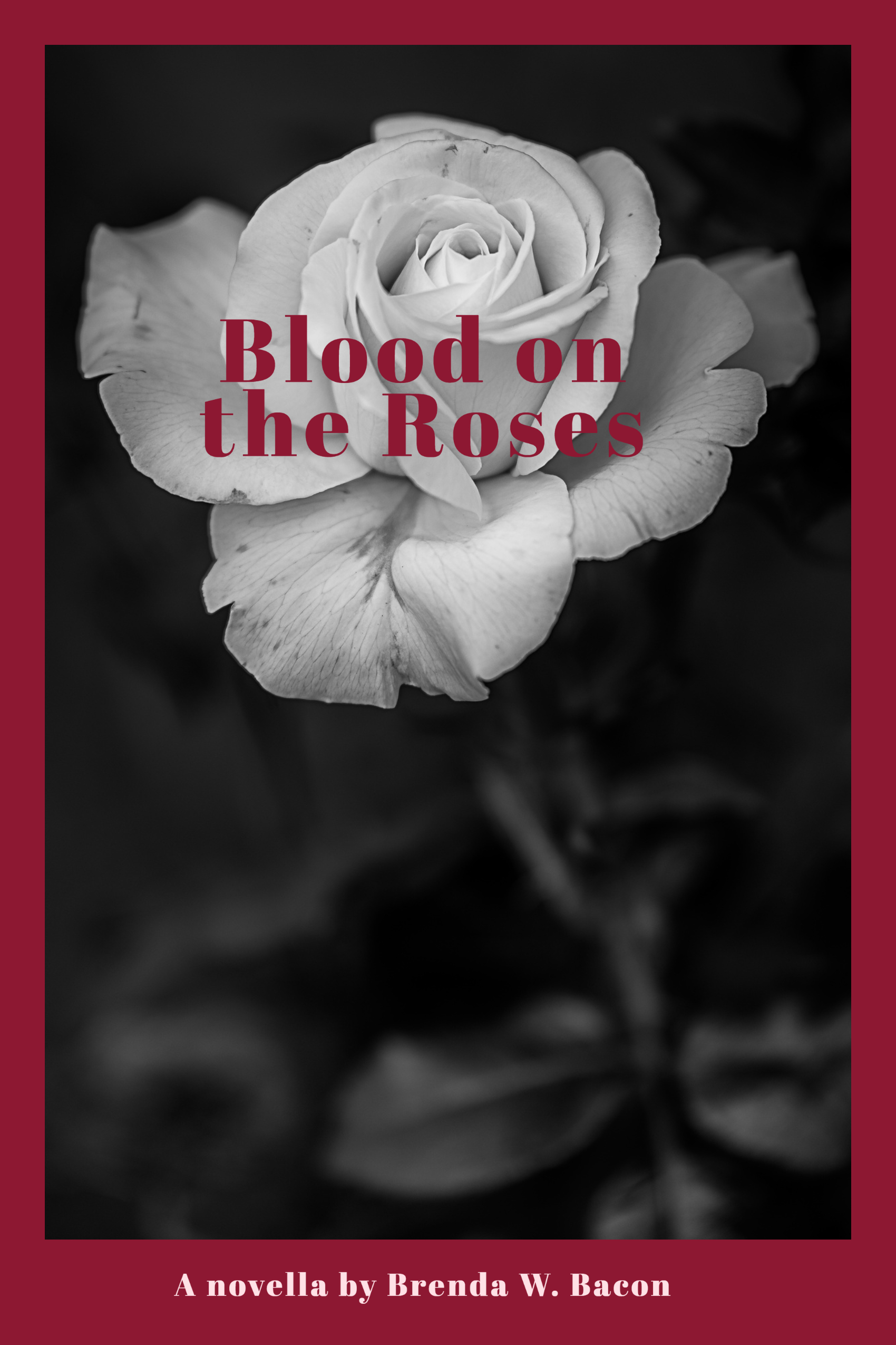 Blood on the Roses by Brenda W. Bacon | Goodreads
