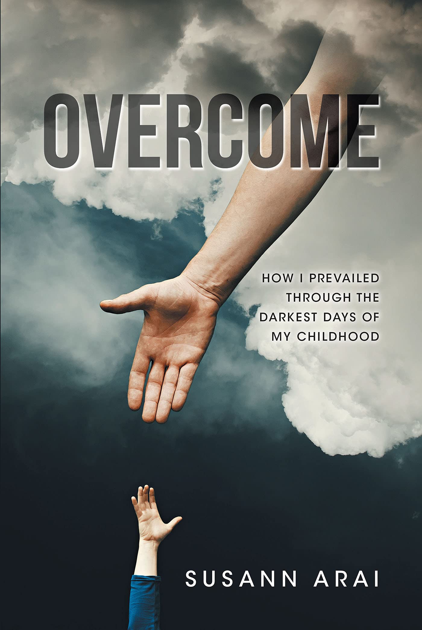 Overcome: How I Prevailed through the Darkest Days of My Childhood by ...